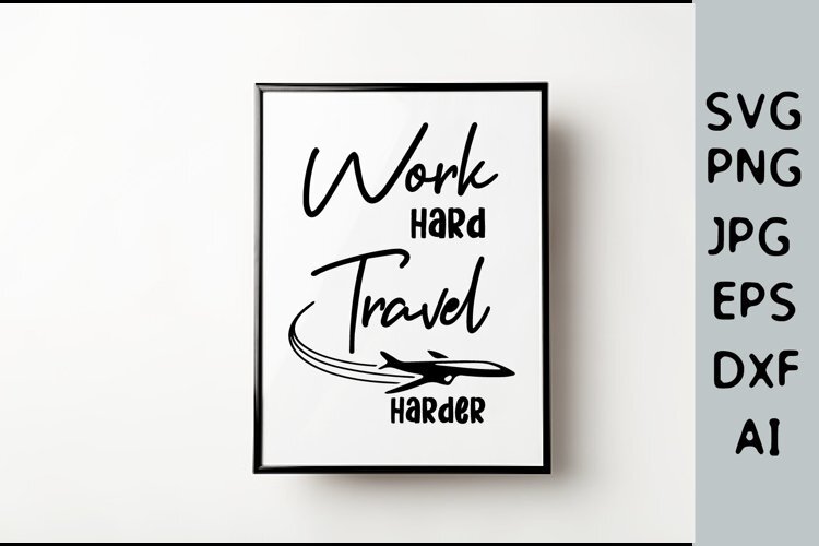 Work Hard Travel Harder SVG - Vacation Quotes Svg