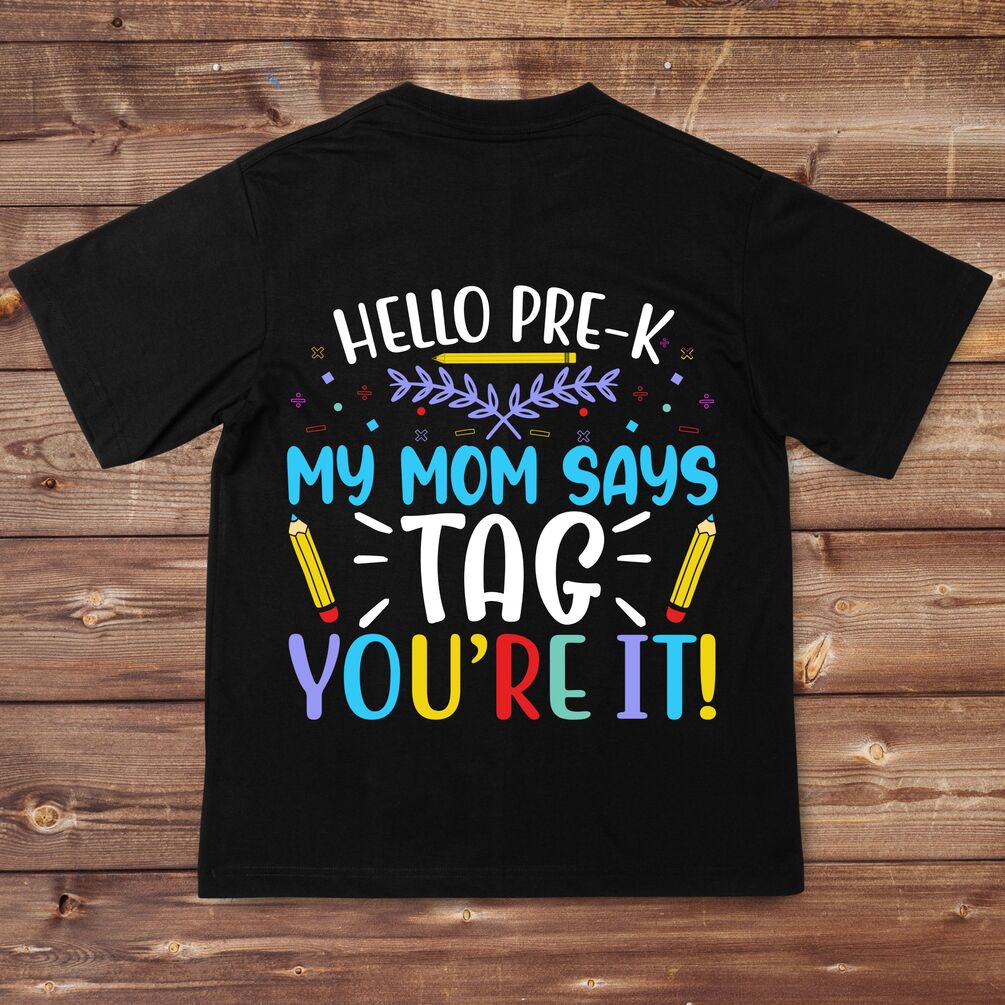 Hello pre-k my mom says tag you're it t-shirt kids | Kids t-shirt ...