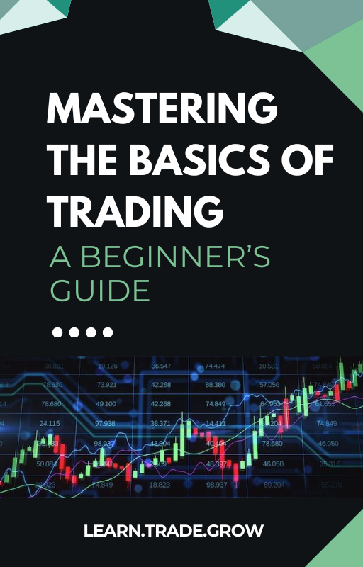 Mastering the Basics of Trading: A Beginner's Guide