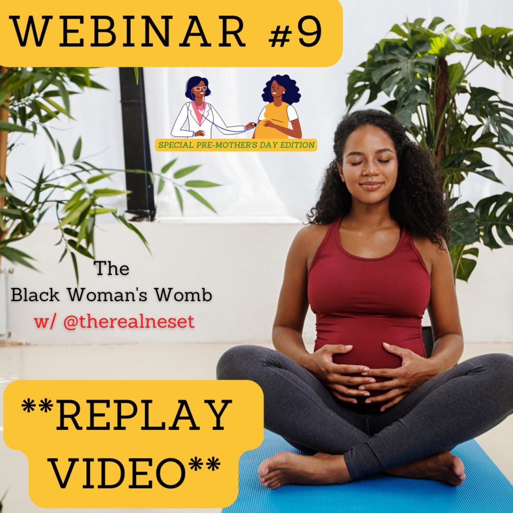 *REPLAY VIDEO - Webinar #9 - The Black Woman's Womb