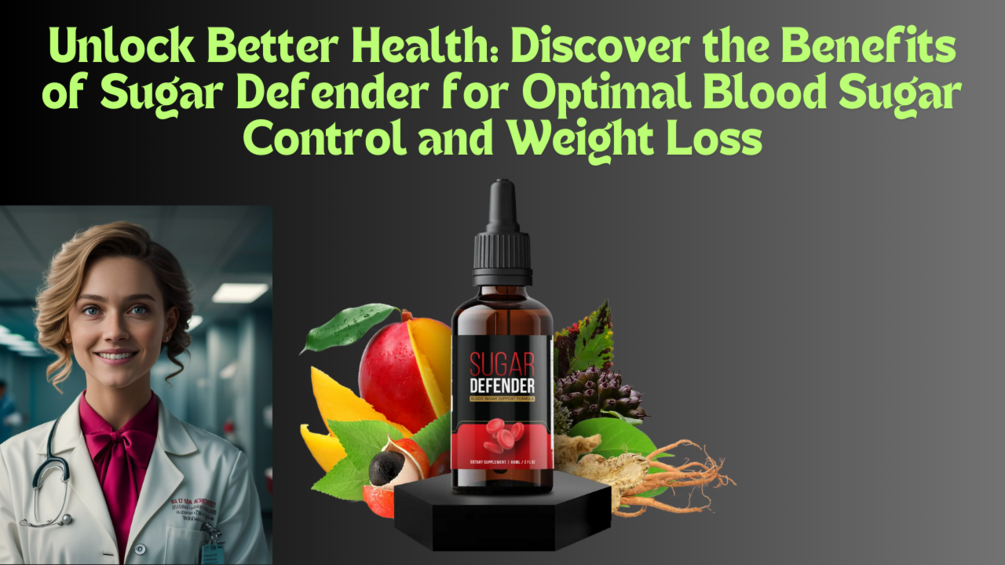 Discover the Benefits of Sugar Defender for Optimal Blood Sugar Control ...