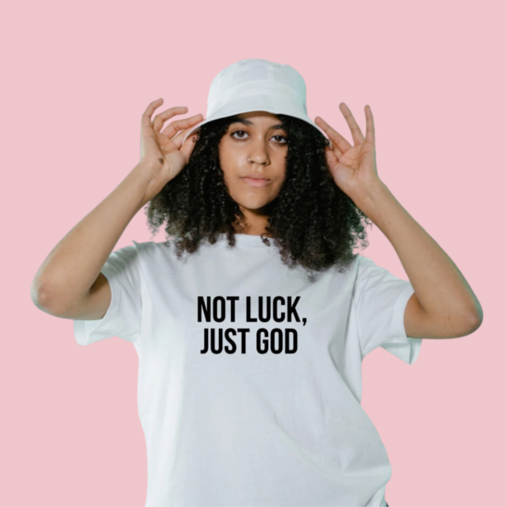 Not Luck, Just God T-Shirt