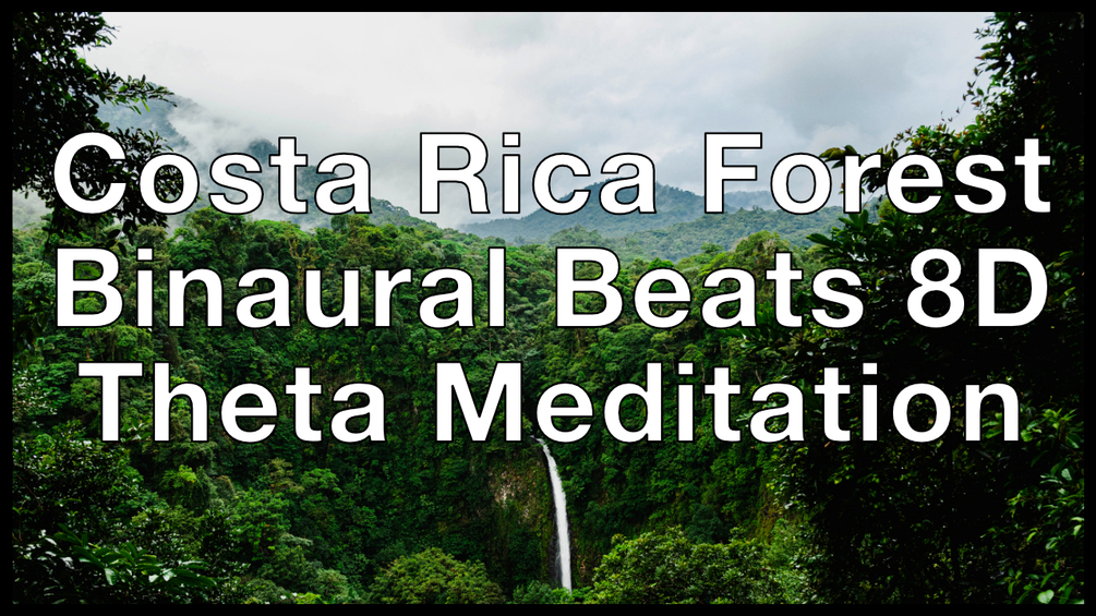 Costa Rica Forest Binaural Beats 8D Theta Meditation