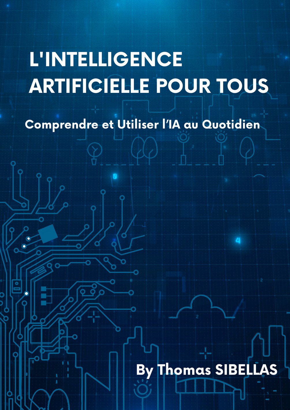 L'Intelligence Artificielle pour Tous : Comprendre et Utiliser l’IA au Quotidien