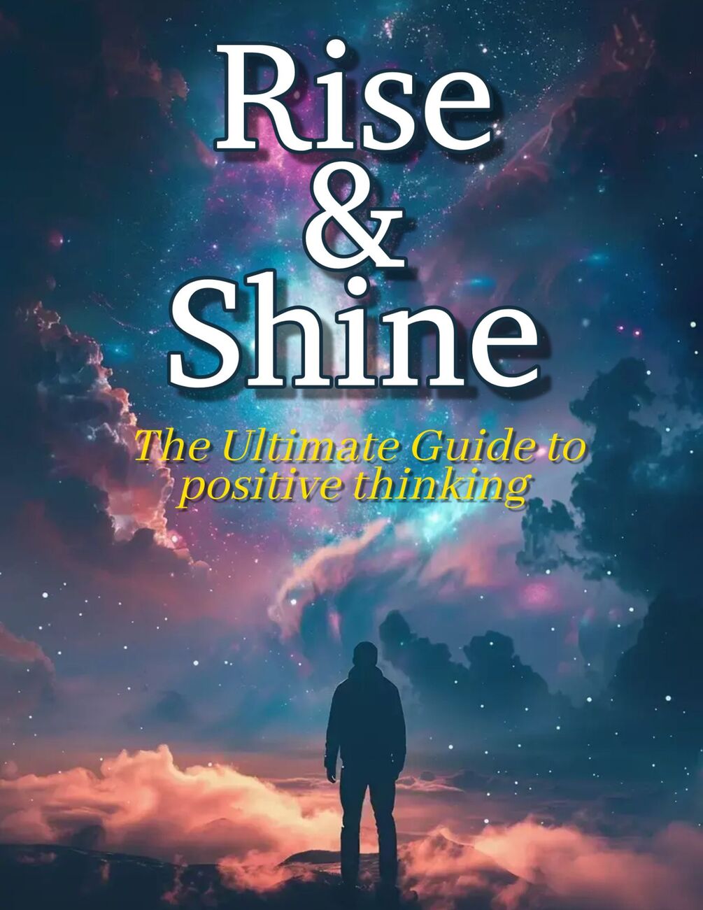 Rise & Shine: The Ultimate Guide to Positive Thinking