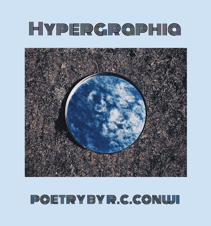 Hypergraphia - Poetry by R.C.Conwi