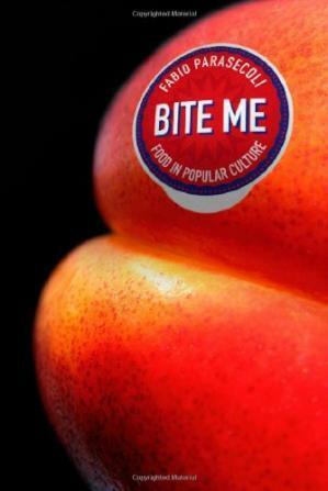 Bite Me: Food in Popular Culture