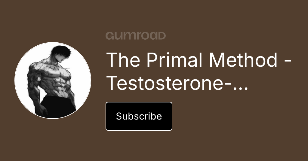 The Primal Method - Testosterone-maxxing