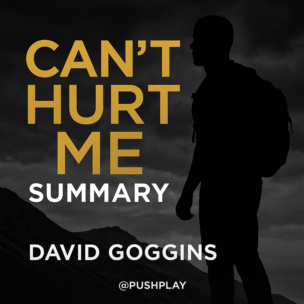 Can’t Hurt Me by David Goggins – Extended Summary & Challenges