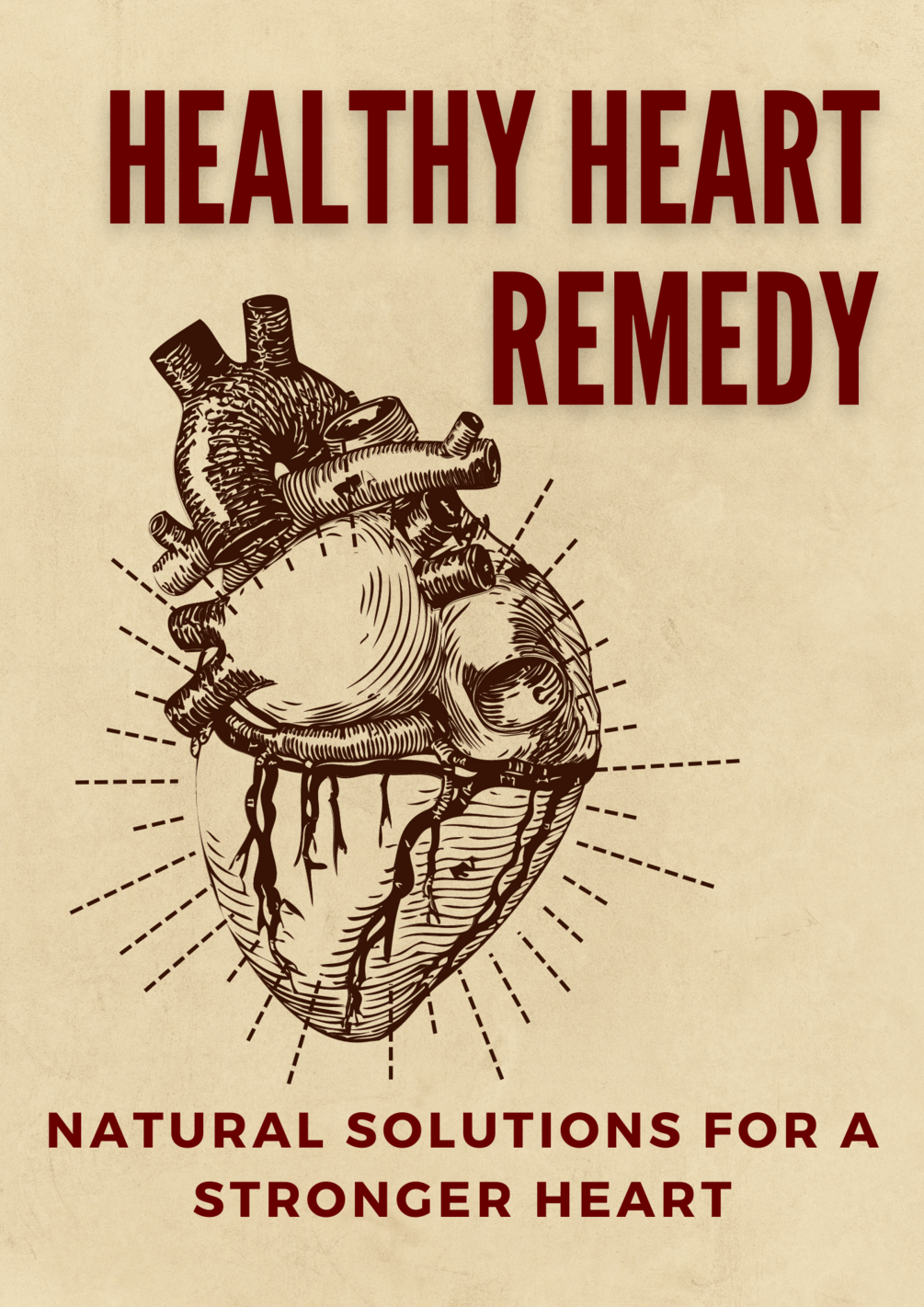 Healthy Heart Remedy-Natural Solutions for a Stronger Heart