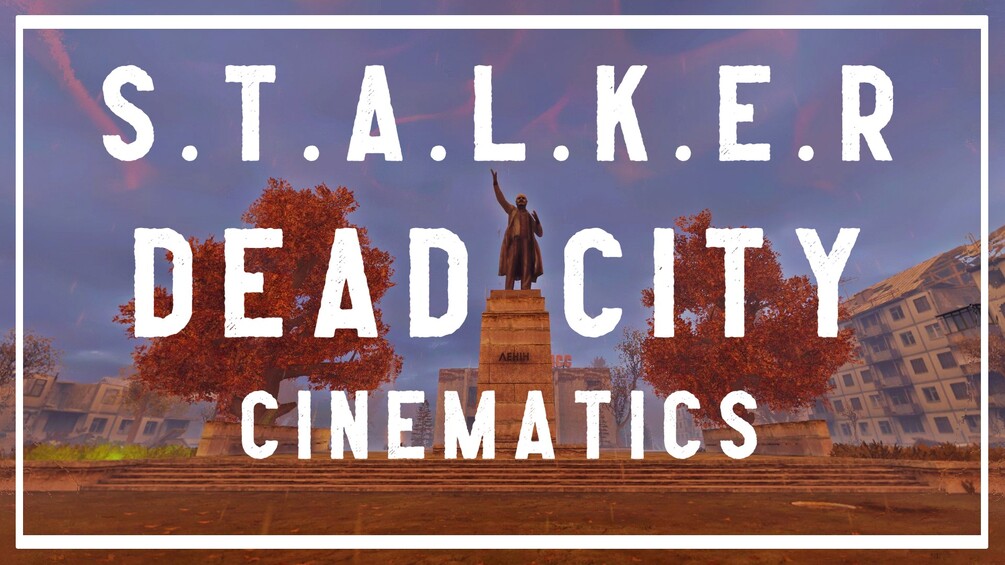 S.T.A.L.K.E.R ANOMALY Dead City Cinematics