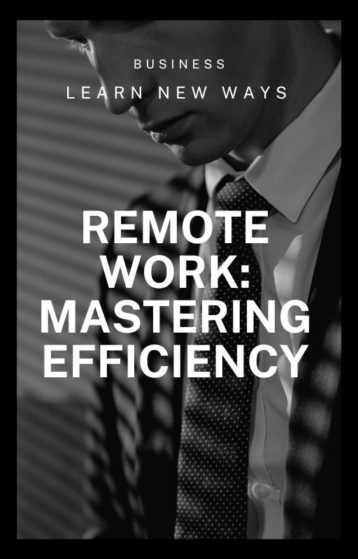 Remote Work: Mastering Efficiency