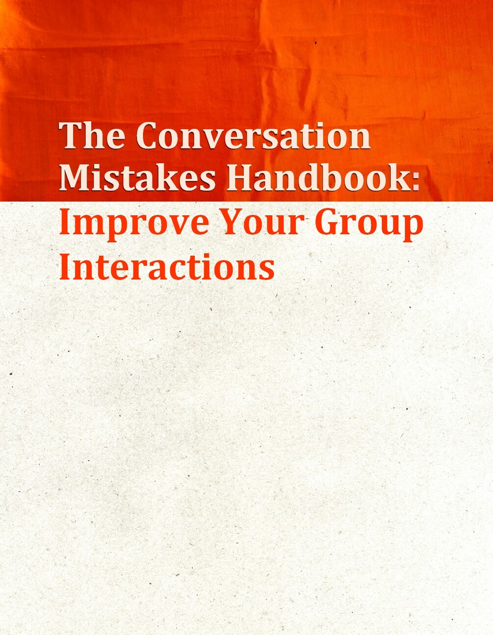 The Conversation Mistakes Handbook : Improve Your Group Interactions