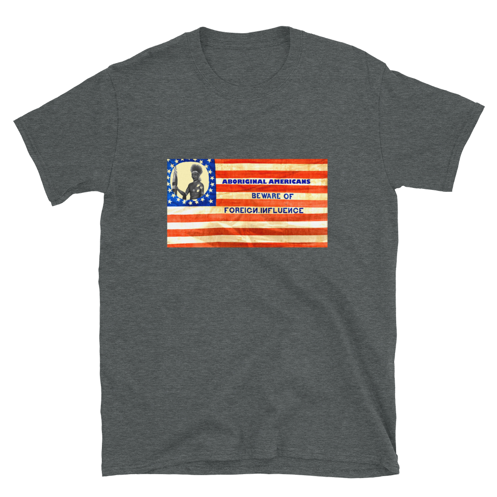 Aboriginal Americans Beware of Foreign Influence- Grey T-Shirt