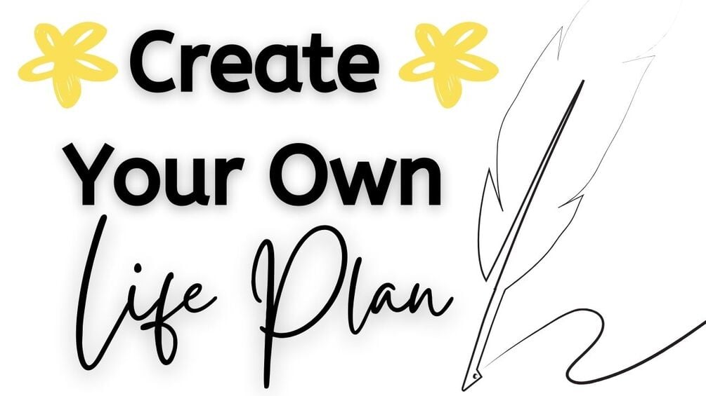 Create Your Own Life Plan
