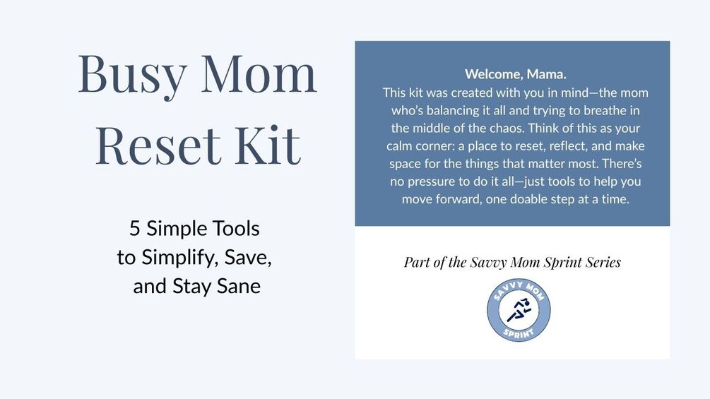 Busy Mom Reset Kit: 5 Simple Tools to Simplify, Save, and Stay Sane