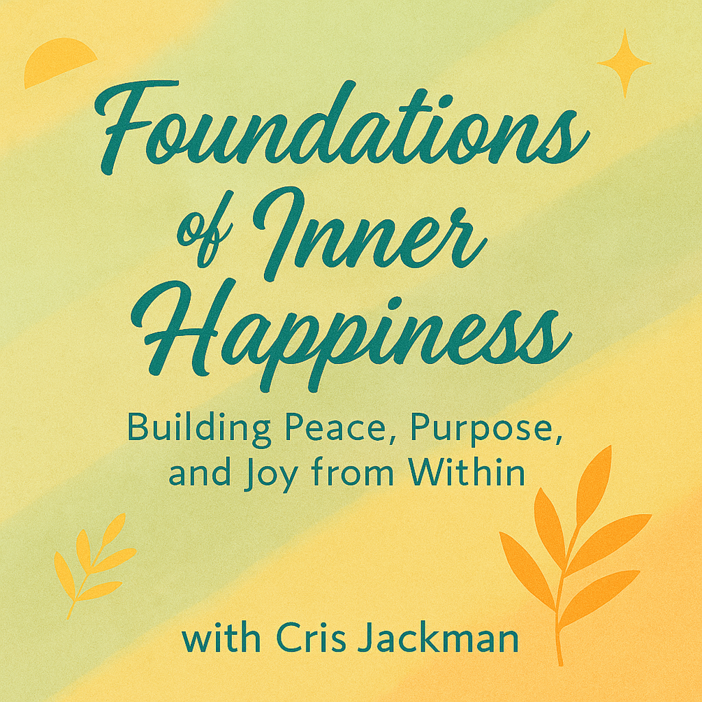 “Foundations of Inner Happiness: Building Peace, Purpose, and Joy from ...
