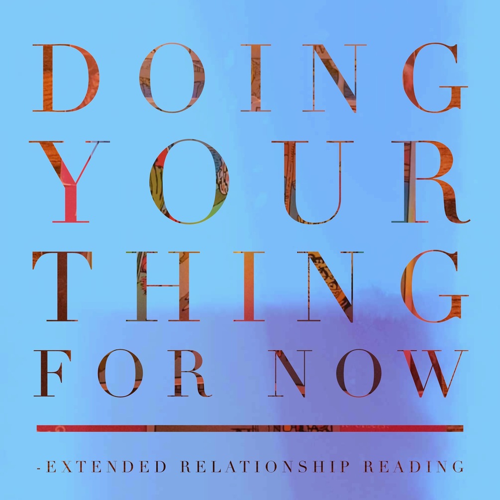 Doing Your Thing for Now 🪷 Extended Relationship Reading