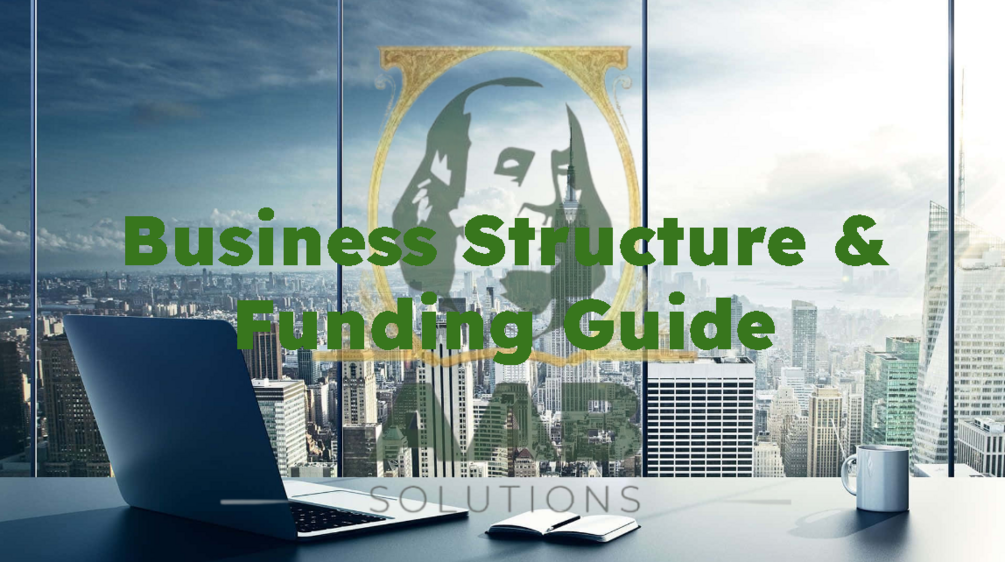 Business Structure & Funding Guide
