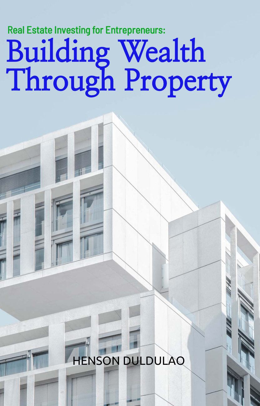 Real Estate Investing for Entrepreneurs: Building Wealth through Property