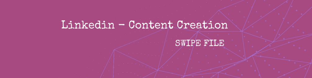 Linkedin Content Creation - Swipe File