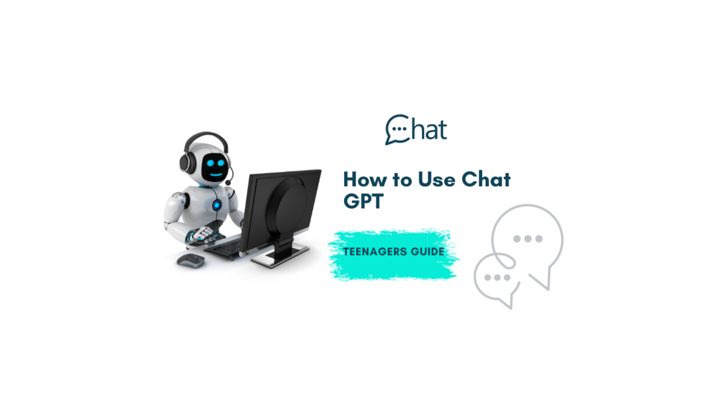 How to Use Chat GPT. Teenagers Guide