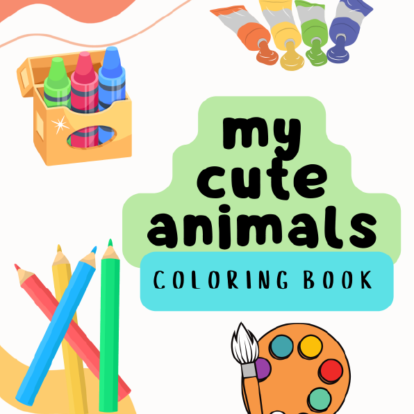 My Cute Animals - Printable Coloring Book for Kids (Ages 3-7)