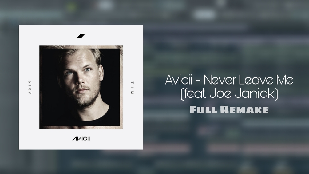 Avicii - Never Leave Me (feat. Joe Janiak) [FLP Project]