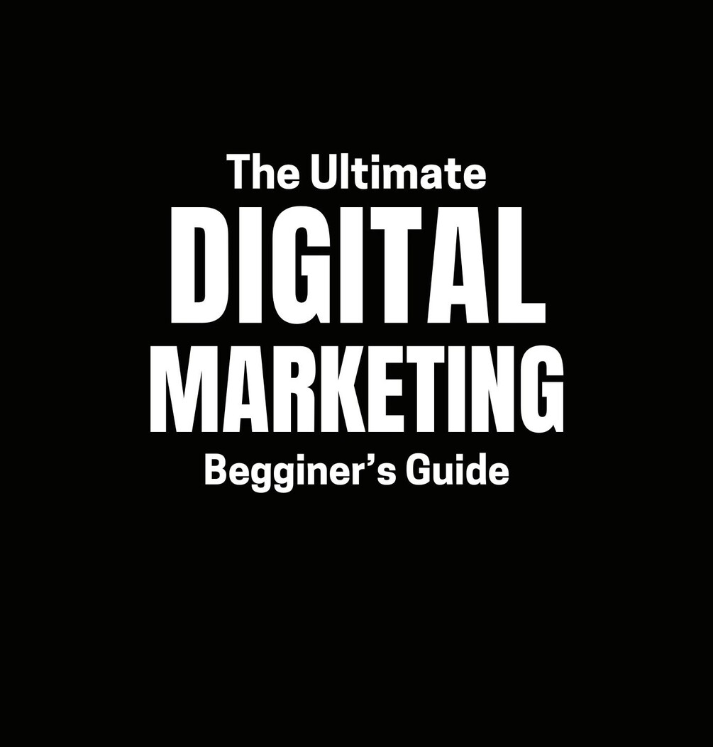 Digital Marketing Beginners Guide Digital Marketing Beginners Guide