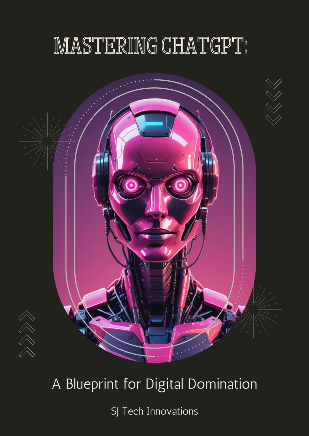 Mastering ChatGPT: A Blueprint to Digital Domination