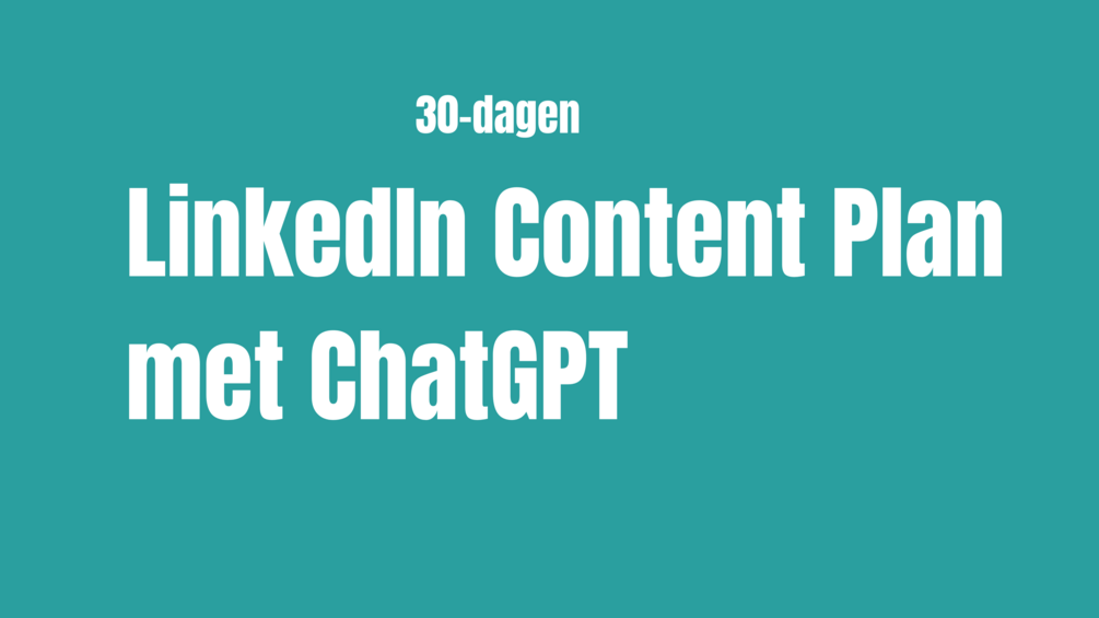 30-dagen LinkedIn Content Plan met ChatGPT