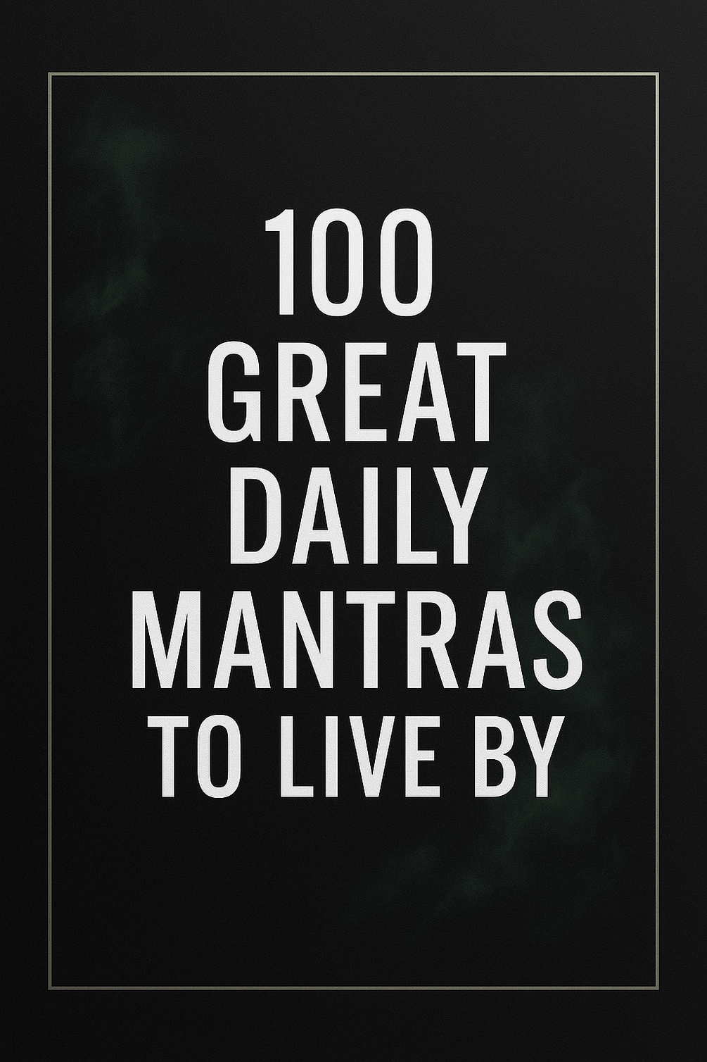 100 great daily Mantras to live by
