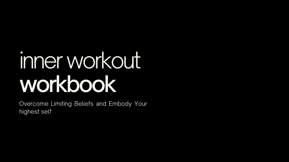 Inner workout workbook : Overcome Limiting Beliefs and Embody Your ...