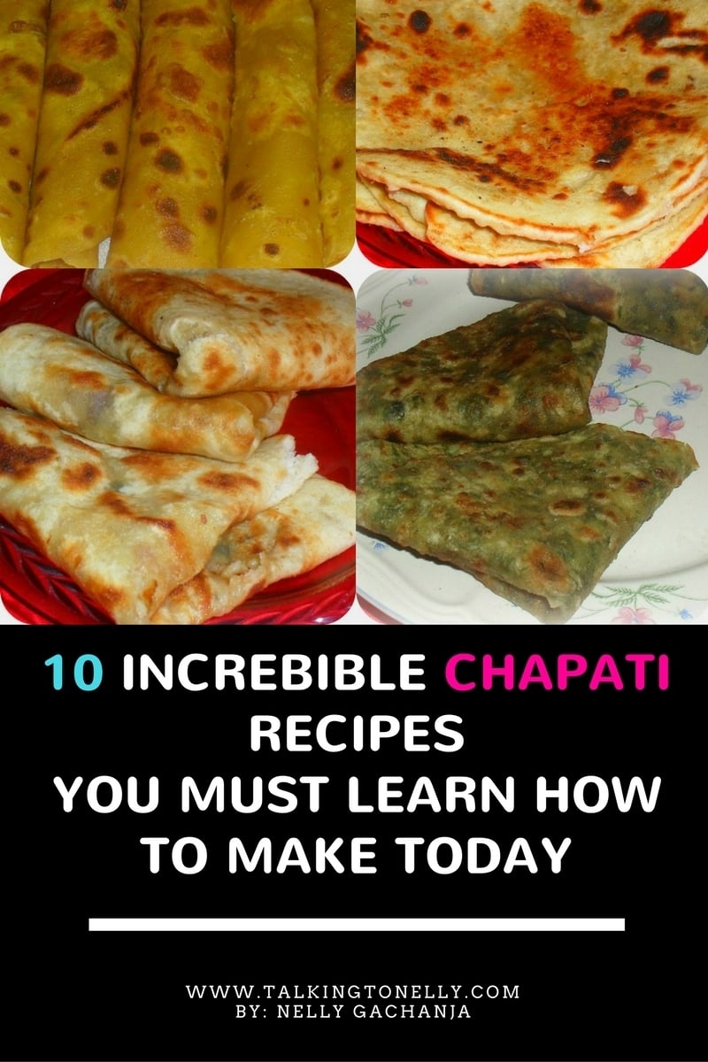 10 Incredible Chapati Recipes- You Must Learn How to Make Today