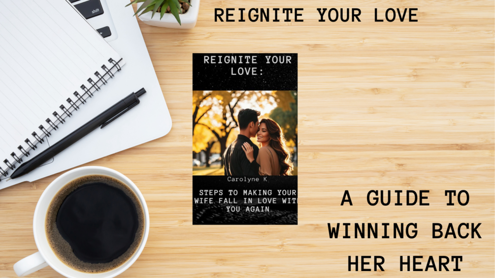 EBOOK: REIGNITE YOUR LOVE:STEPS TO MAKING YOUR WIFE FALL IN LOVE WITH ...