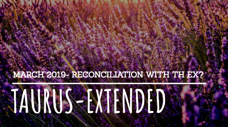 Taurus ♉️| Reconciliation With the Ex?| March 2019| EXTENDED