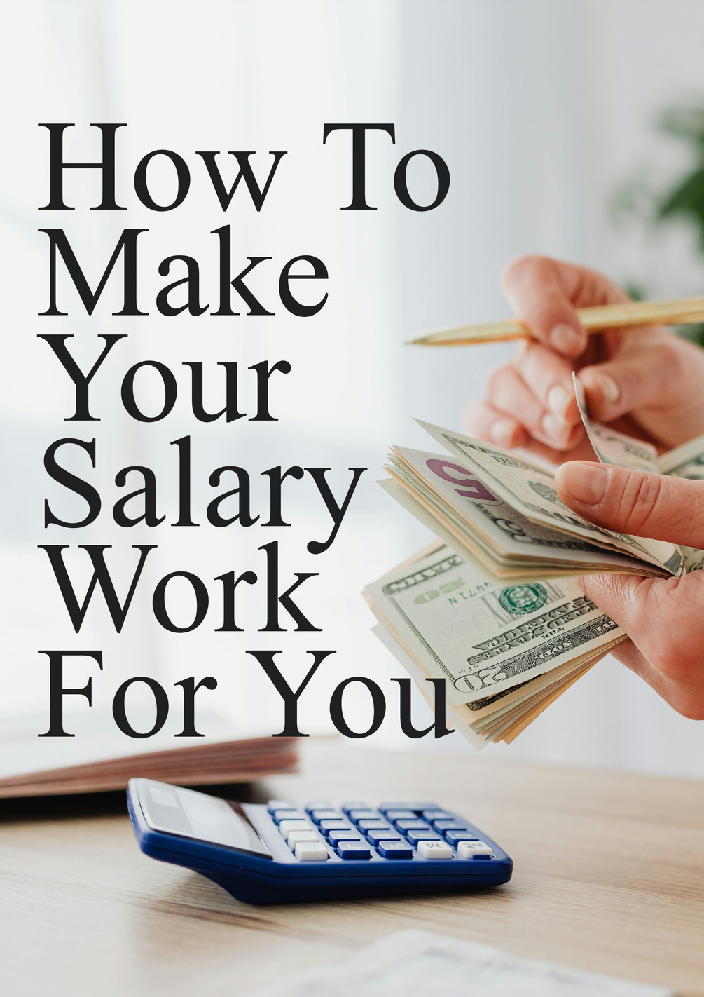 How to Make Your Salary Work For You