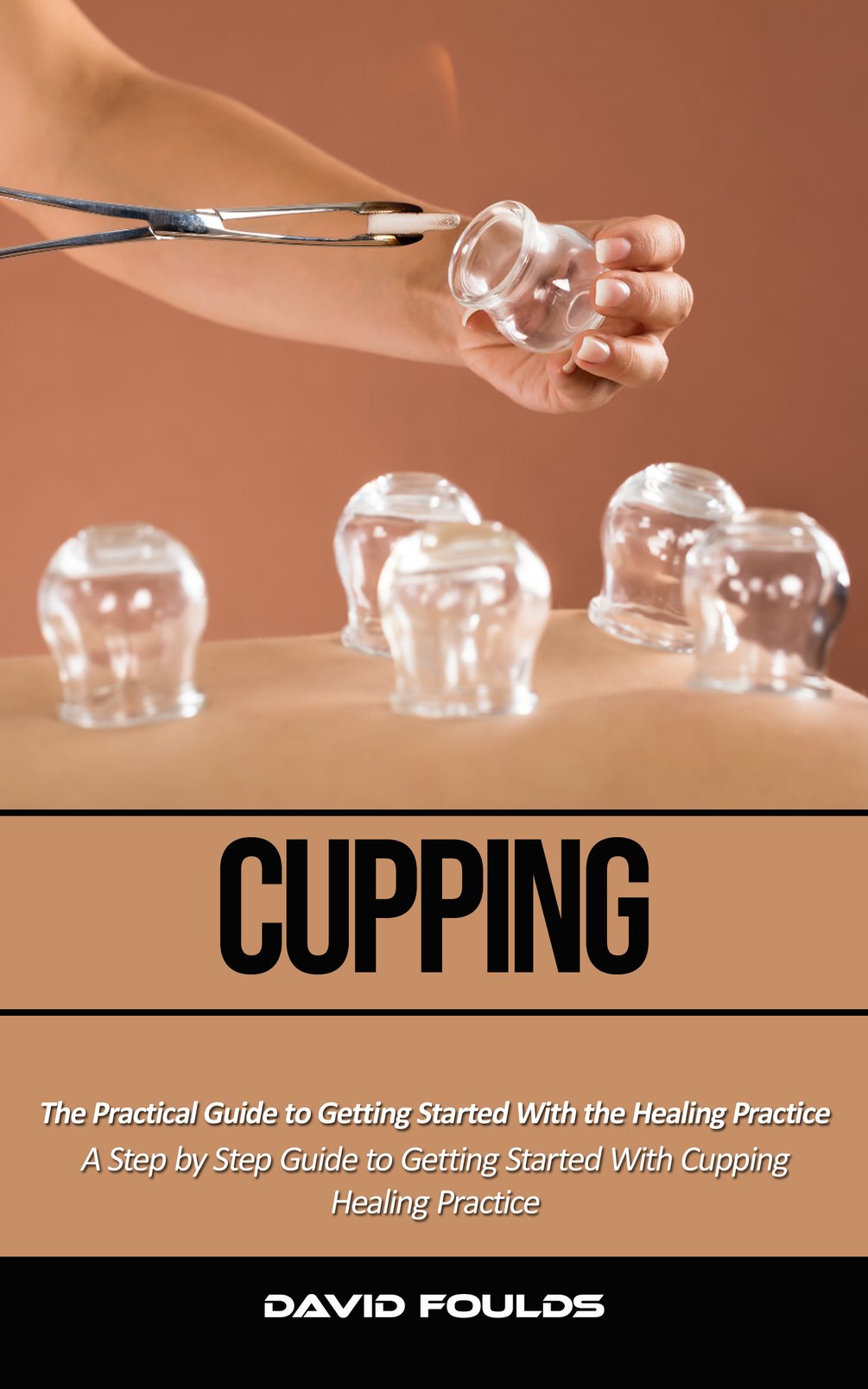 Cupping: The Practical Guide to Getting Started With the Healing ...
