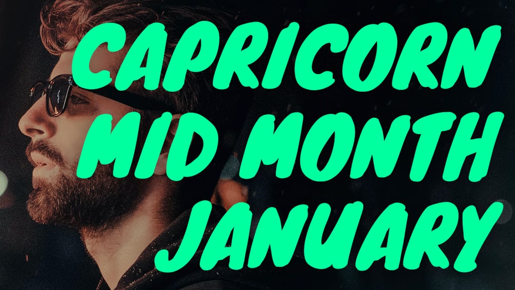 Capricorn extended | Mid Month January