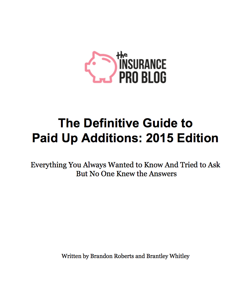 The Definitive Guide to Paid Up Additions: 2015 Edition