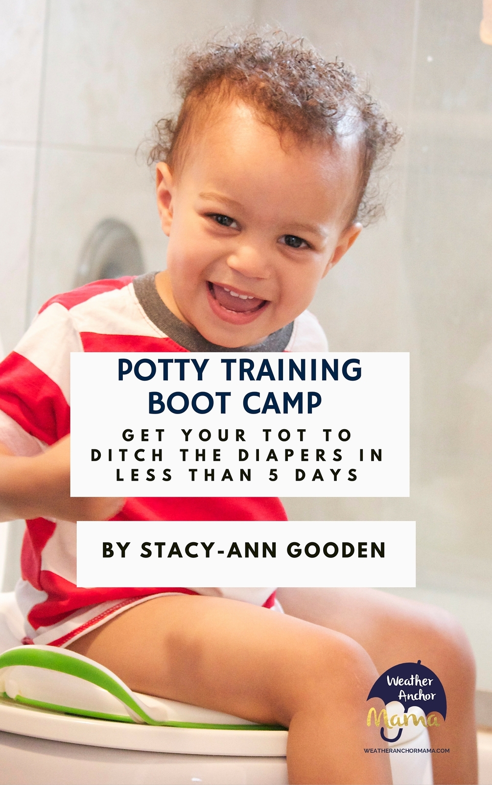 Potty Training Boot Camp: Get Your Tot to Ditch the Diapers in Less ...
