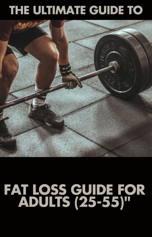The Ultimate Fat Loss Guide for Adults (25-55)