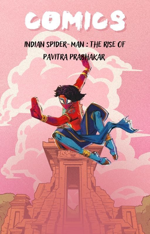 Indian SPIDER-MAN the rise of Pavitra Prabhakar