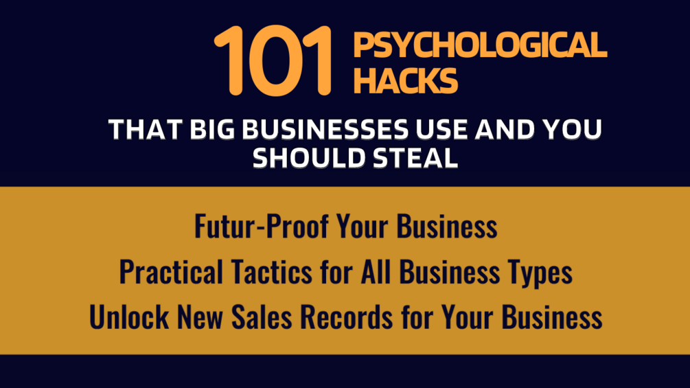 101 Psychological hacks That big businesses use and you should steal