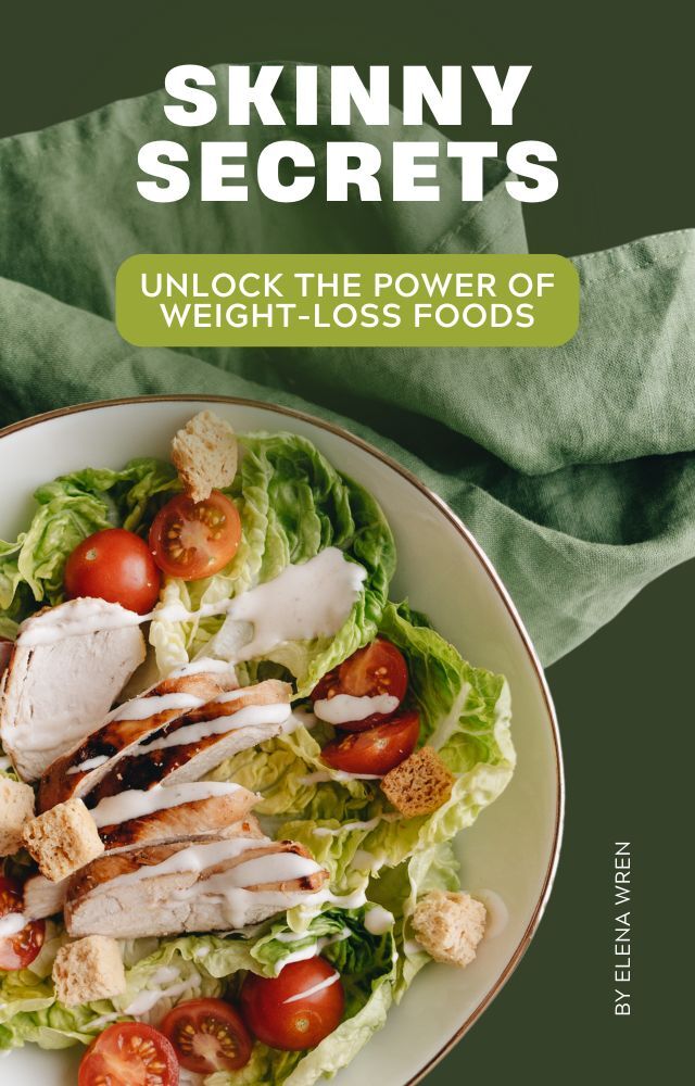 Skinny Secrets: Unlock the Power of Weight Loss Foods