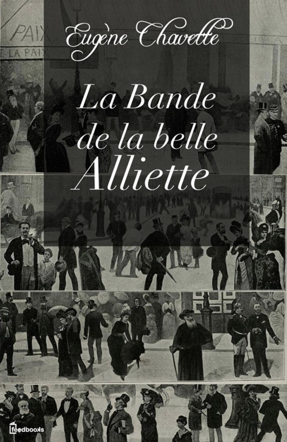 La Bande de la belle Alliette - Eugene Chavette