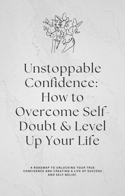 Unstoppable Confidence: How to Overcome Self-Doubt & Level Up Your Life
