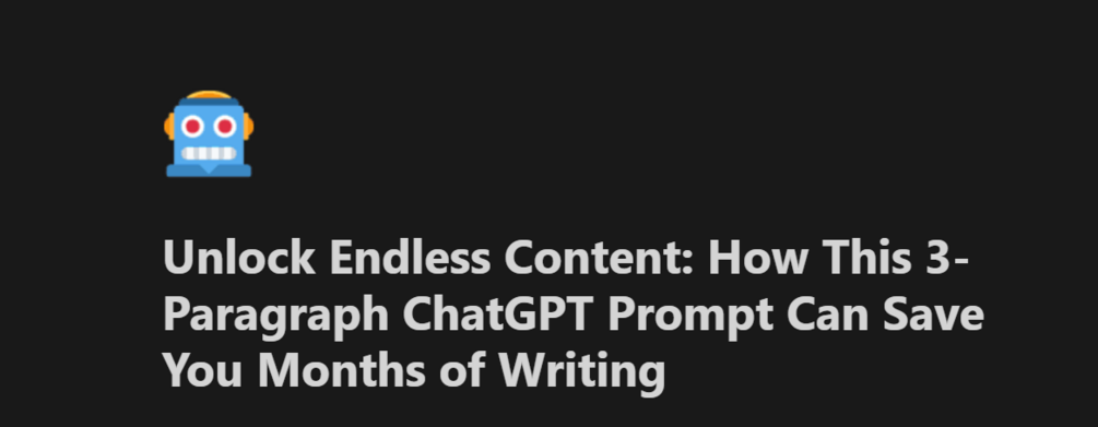 The 3-Paragraph ChatGPT Prompt That Can Save You Months of Writing
