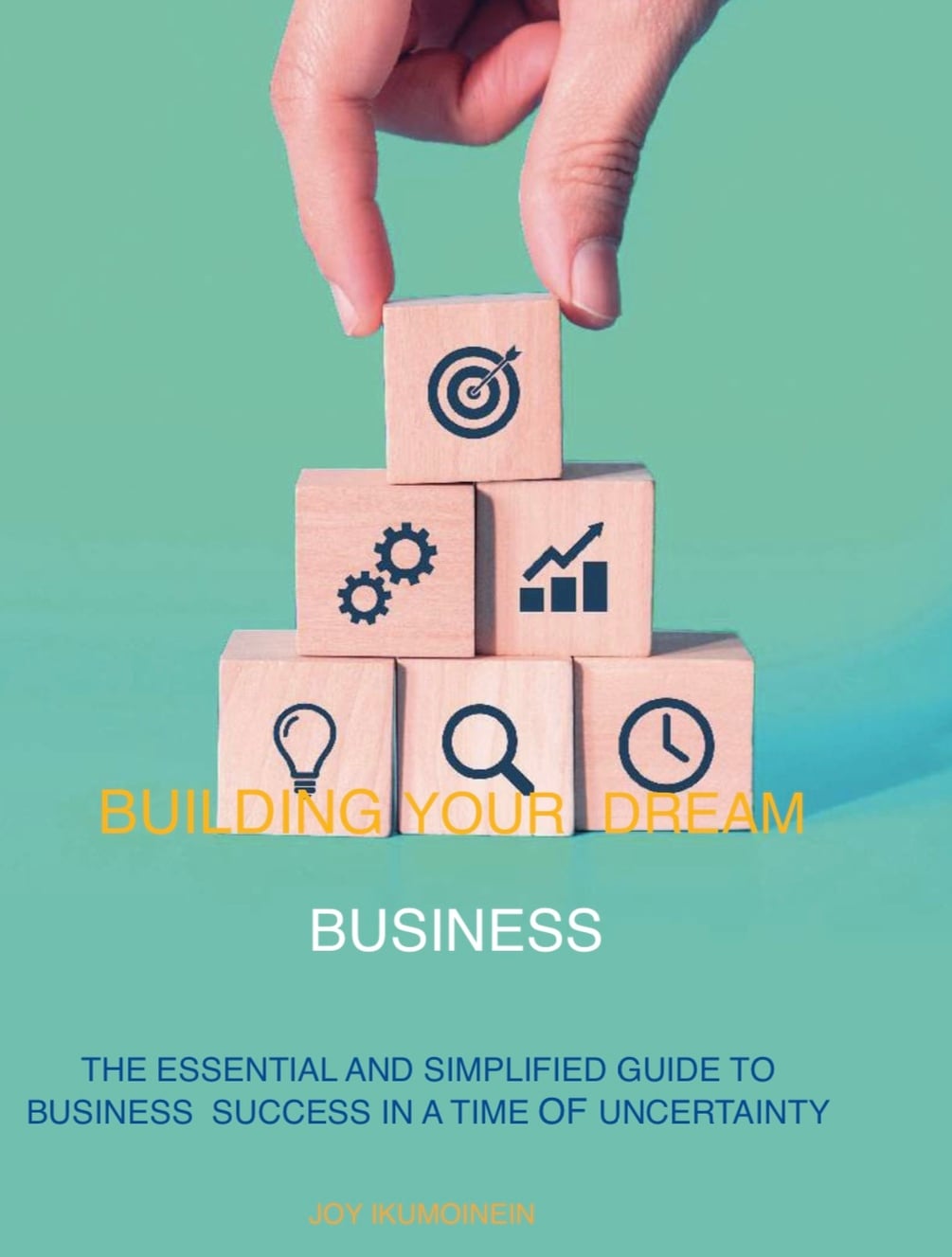 Building Your Dream Business- The essential and simplified guide to ...