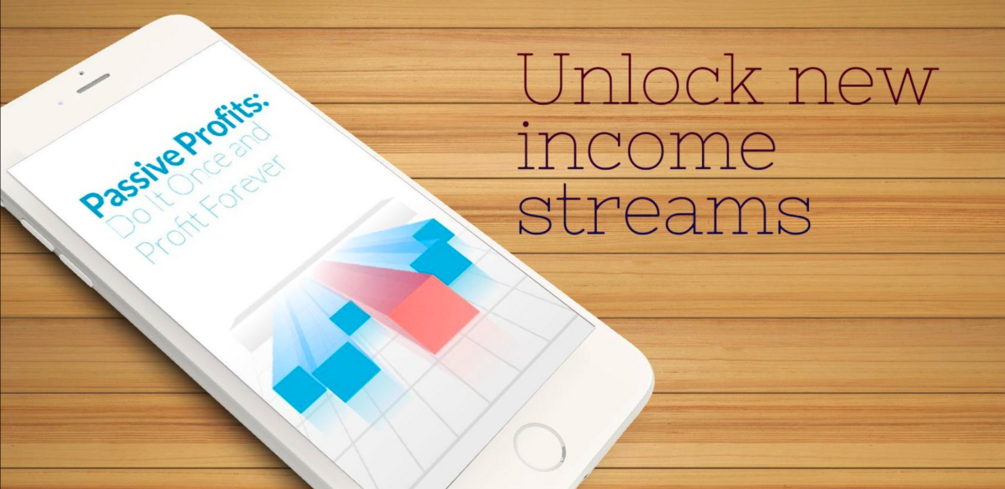 Passive Profits: Do it Now and Profit Forever